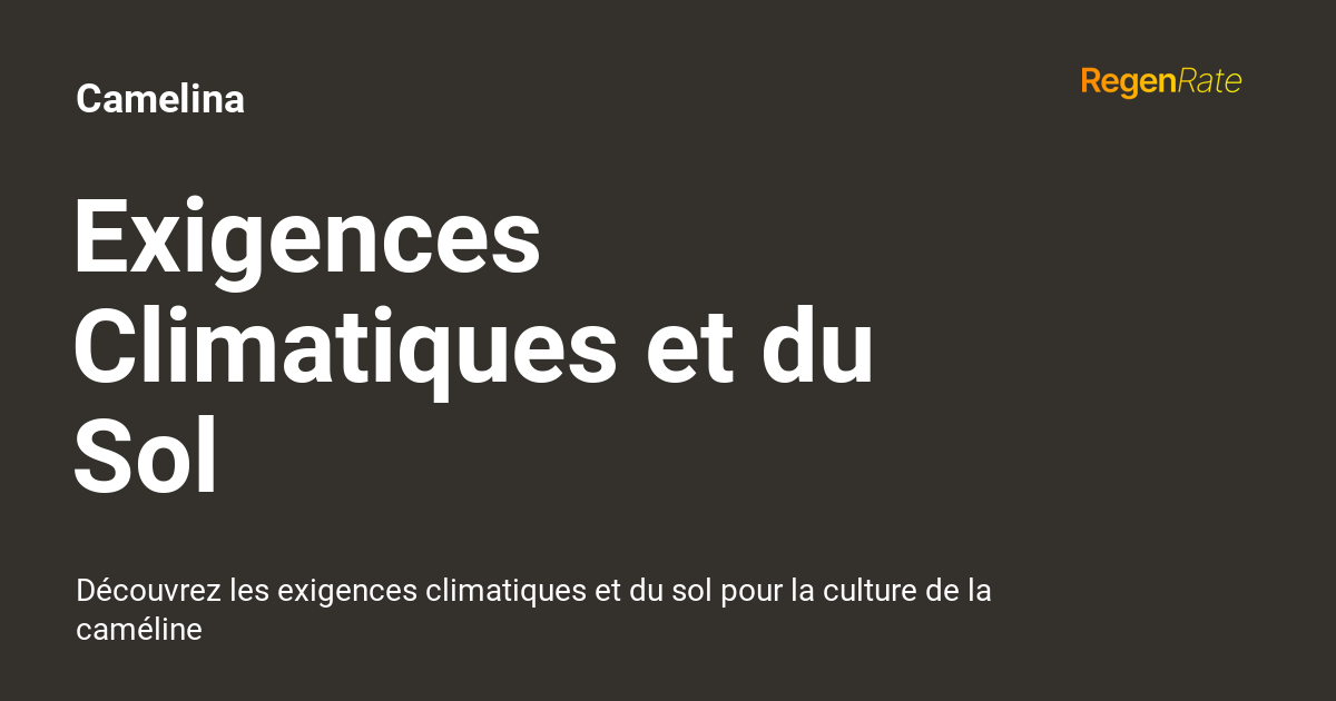 Exigences Climatiques et du Sol - Camelina
